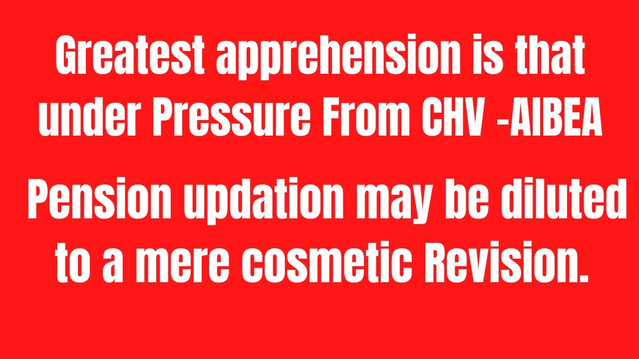 Greatest apprehension is that under Pressure From CHV -AIBEA Pension ...