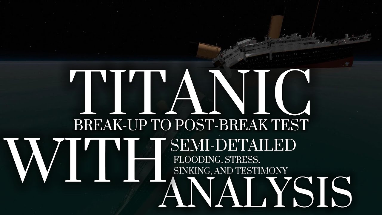 TITANIC | Break-Up to Post-Break-Up Test | FLOODING, STRESS, SINKING ...