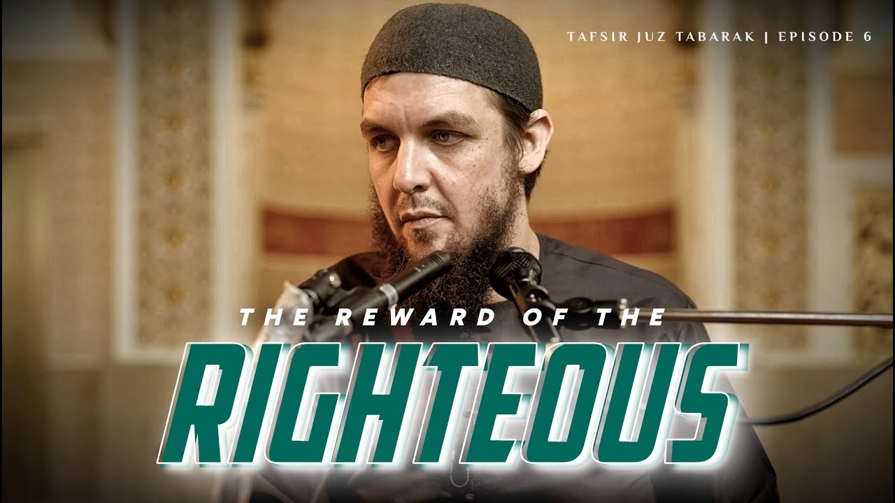 #6 The Reward of the Righteous || Tafisr Juz Tabarak || Ustadh Muhammad ...