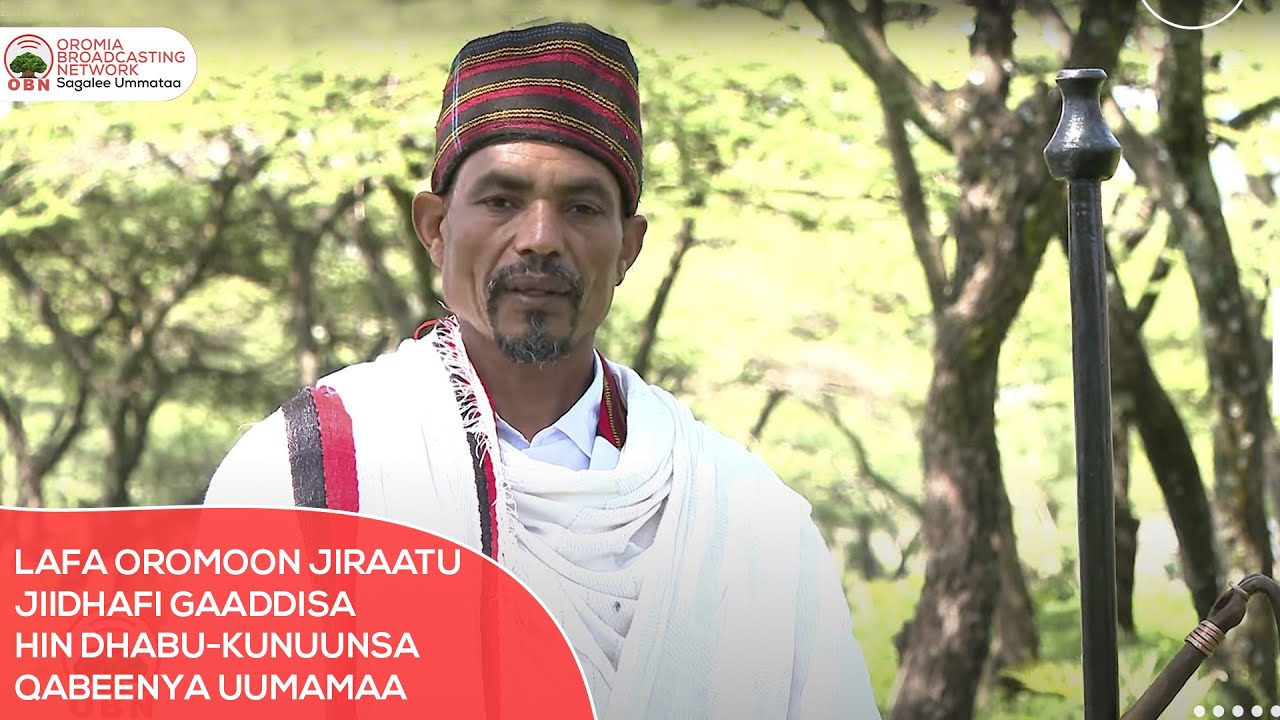 Lafa Oromoon jiraatu jiidhafi gaaddisa hin dhabu-kunuunsa qabeenya ...