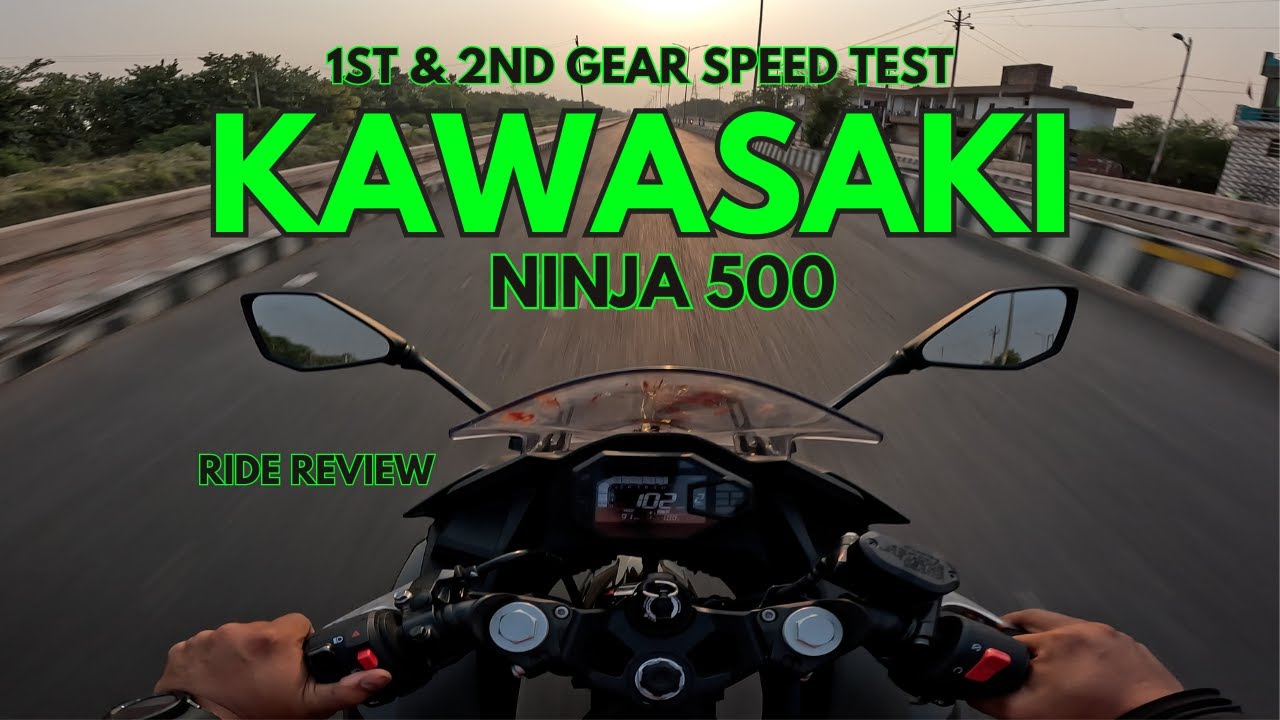 Kawasaki Ninja 500 1st and 2nd Gear Speed Test | Detail Ride Experience ...
