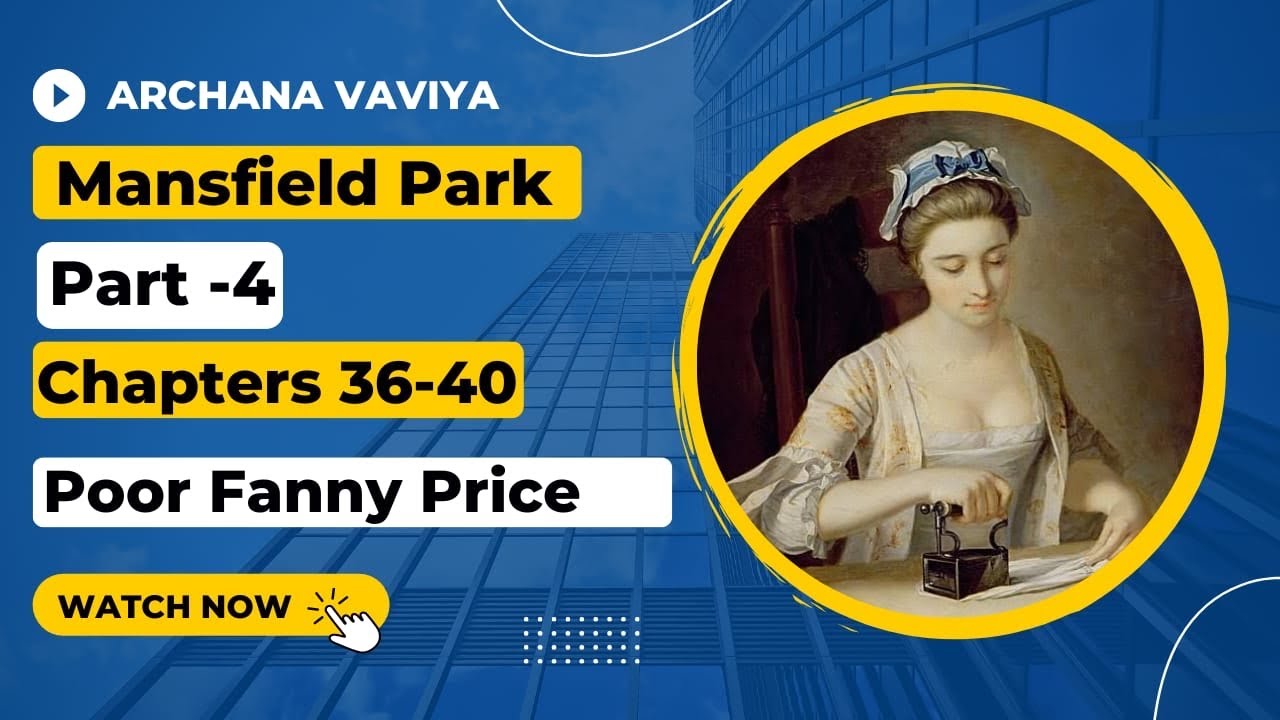 Decoding Mansfield Park: Chapters 36-40 Study Guide - YouTube