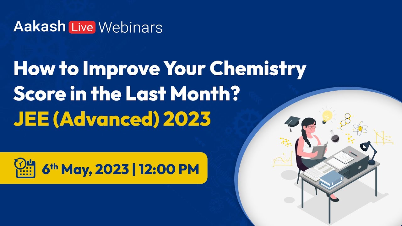 How to Improve Your Chemistry Score in the Last 30 Days Before JEE ...