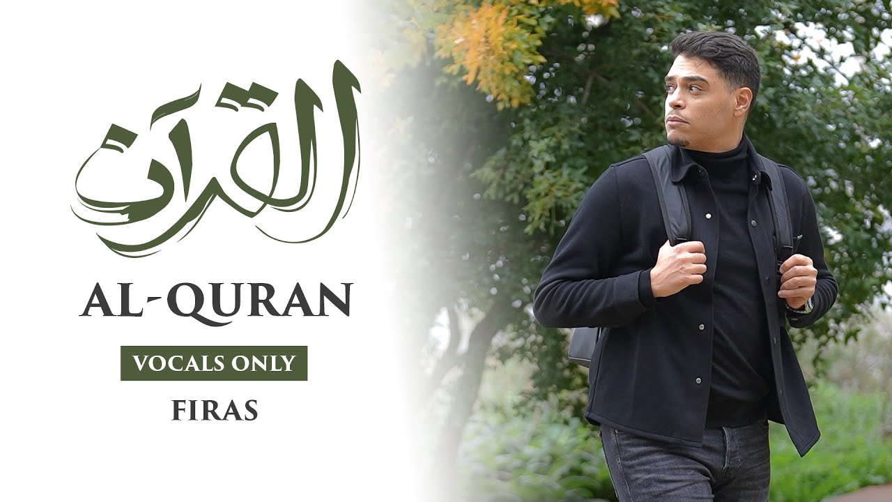 Firas - Al-Quran (Vocals Only) | Official Nasheed Video - YouTube Music
