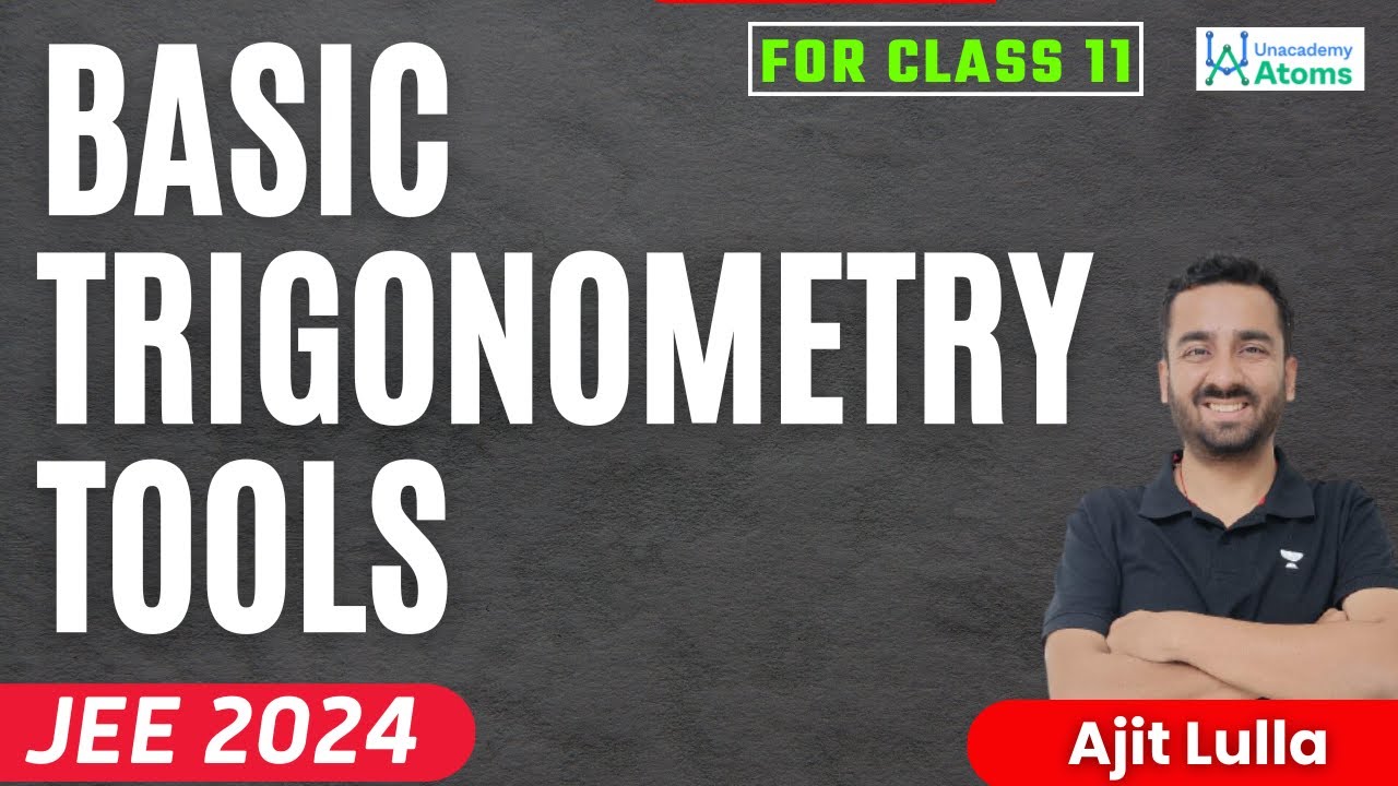 Basic Trigonometry Tools | Class 11 | JEE 2024 | Aarambh Batch | Ajit Lulla - YouTube