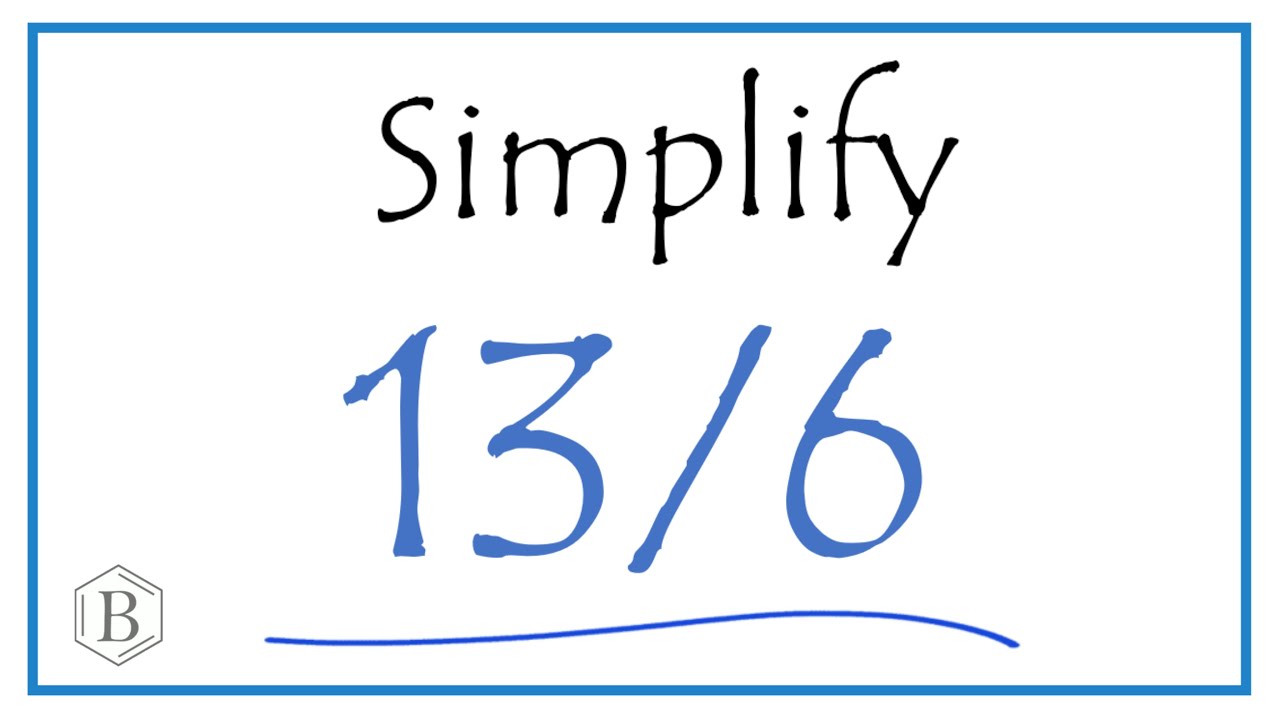 How To Simplify The Fraction 13 6 and Write As A Mixed Number YouTube