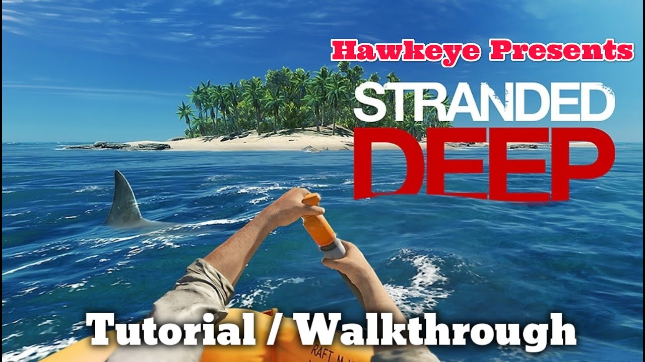 STRANDED DEEP: Tutorial / Walkthrough - YouTube