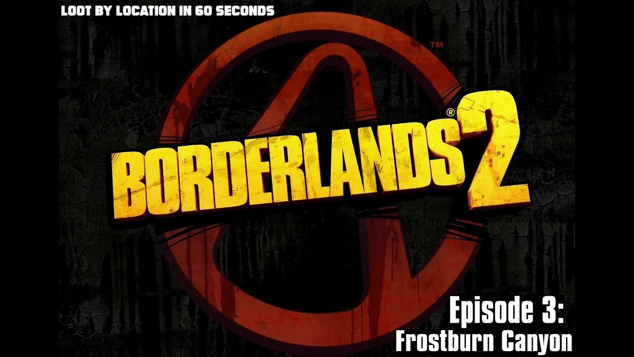 Borderlands 2 Loot by Location: Frostburn Canyon - YouTube