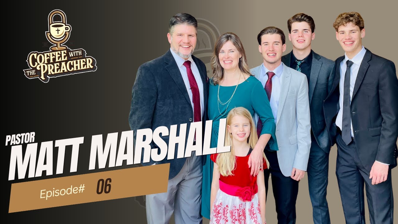 Pastor Matt Marshall - Coffee With The Preacher Podcast Episode #6 ...