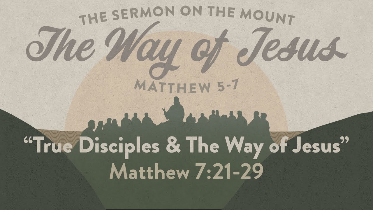 Matthew 7:21-29, "True Disciples & The Way of Jesus" | ReGeneration ...