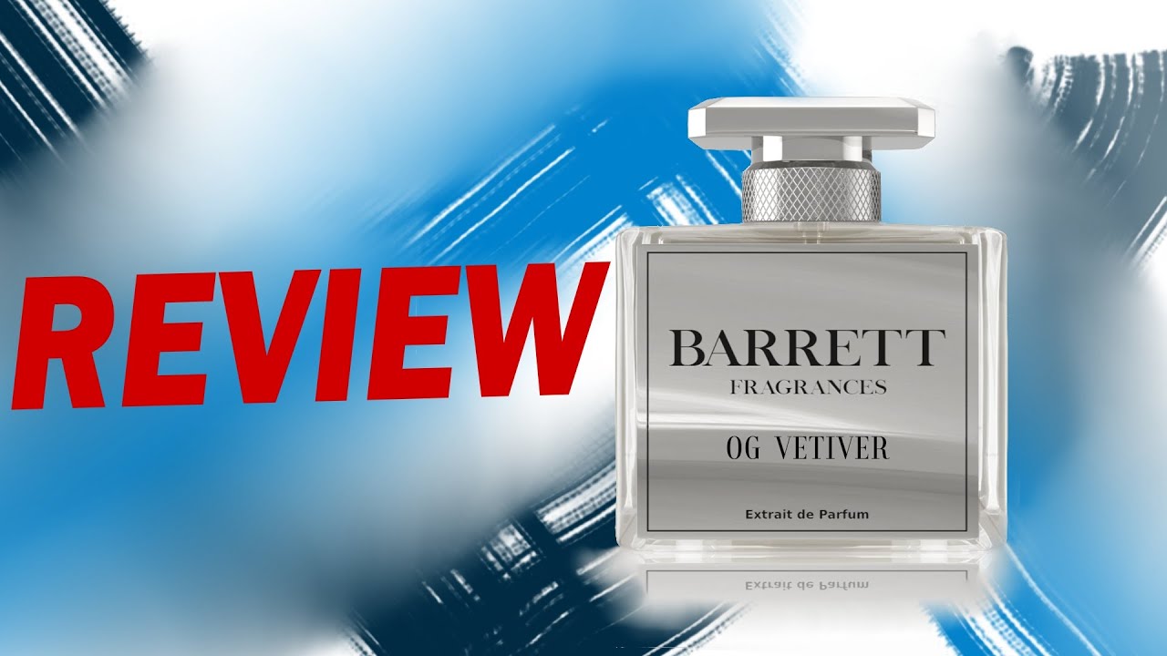 "Barrett Fragrances OG Vetiver Review: Unveiling the Timeless Elegance of Earthy Bliss - YouTube