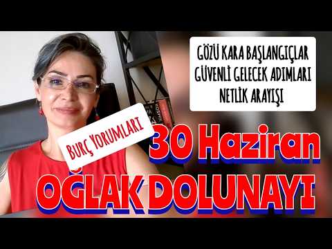 30 Haziran OĞLAK DOLUNAYI - 2. Bölüm (BURÇ YORUMLARI) Gözü Karalık +  Güvenli Gelecek + Netlik
