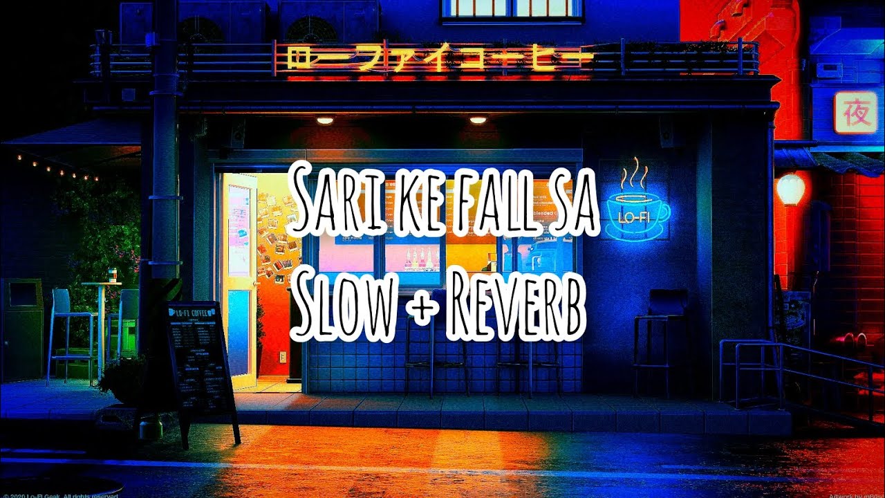 Sari Ke Fall Sa - Slow + Reverb - YouTube