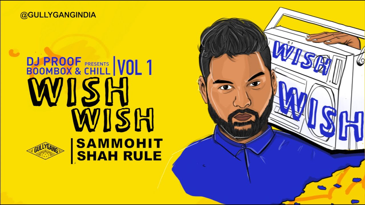 Shah Rule, Sammohit - Wish Wish (Remix) | DJ Proof Presents - Boombox ...