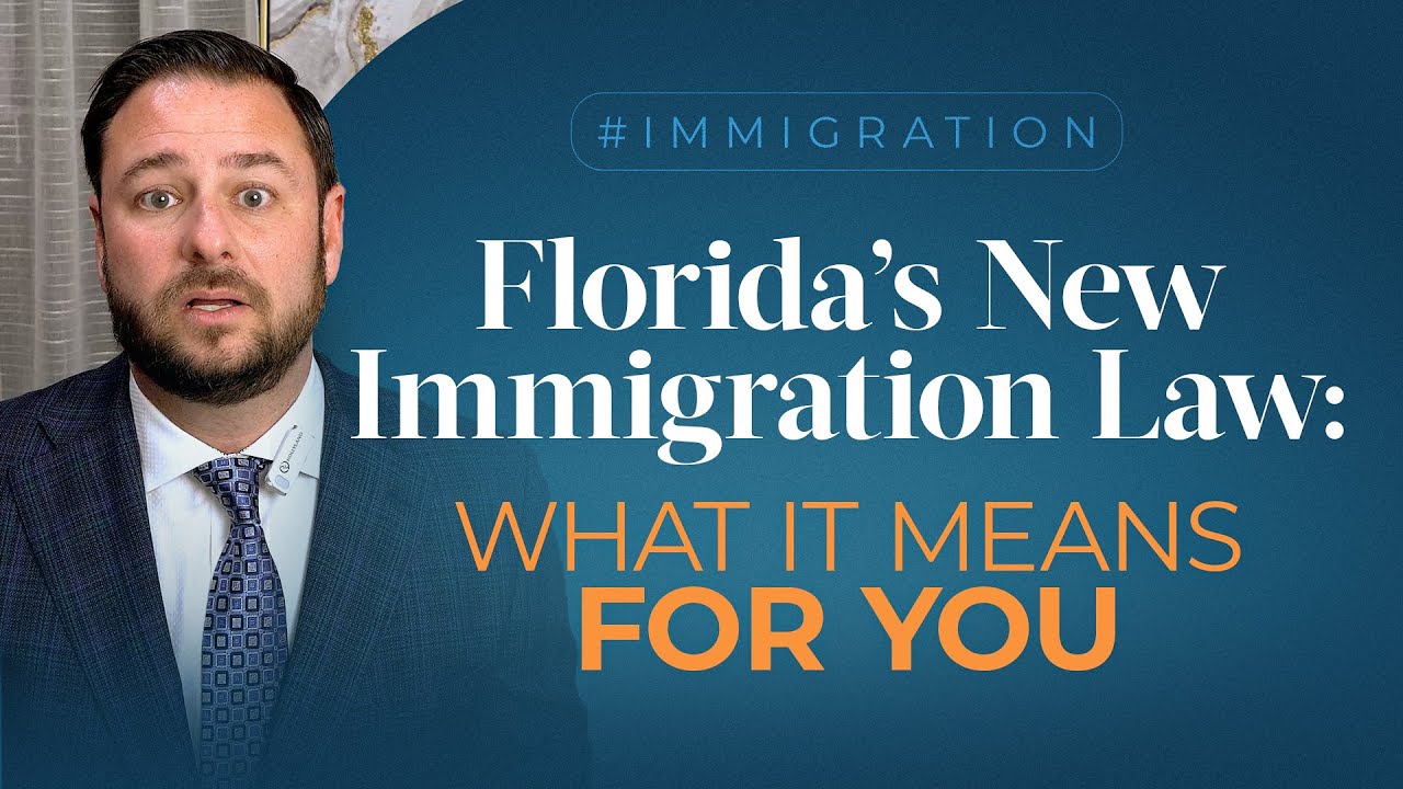 Florida’s New Immigration Law: What It Means for You? | Attorney ...