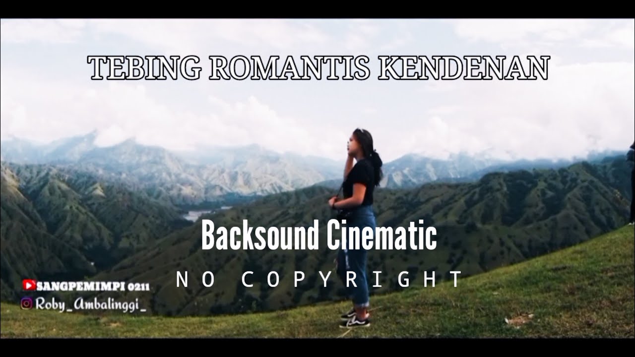Backsound No Copyright Cinematic | Tebing romantis kendenan tana toraja ...
