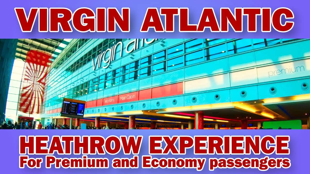 Virgin Atlantic Heathrow experience for Economy and Premium passengers ...