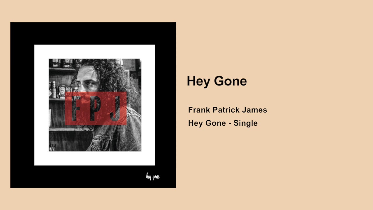 Frank Patrick James - Hey Gone (Official Audio) - YouTube