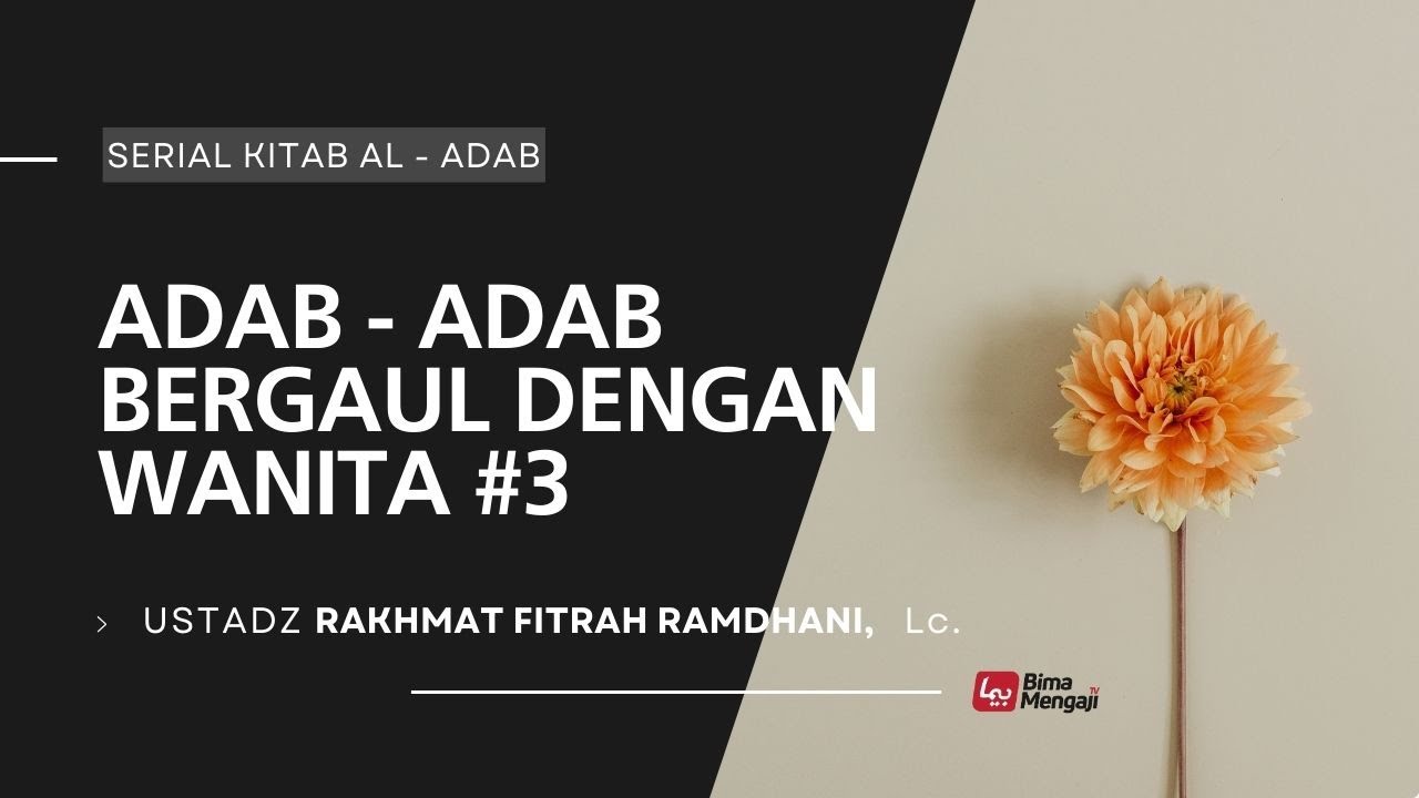 🔴[LIVE] ADAB-ADAB BERGAUL DENGAN WANITA #3 | USTADZ RAKHMAT FITRAH ...