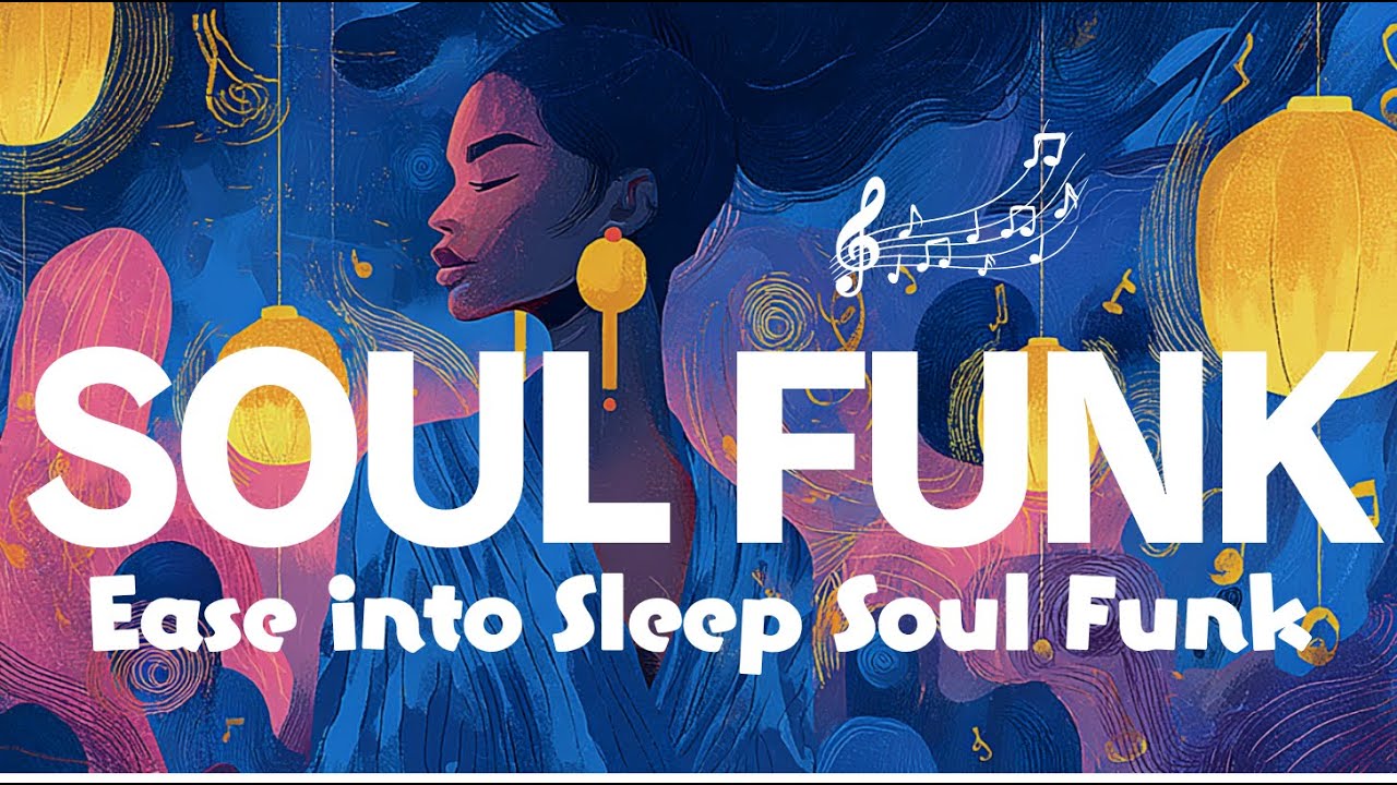Mellow Soul Funk Before Sleep | Relaxing Night Grooves Chill & Lullaby ...