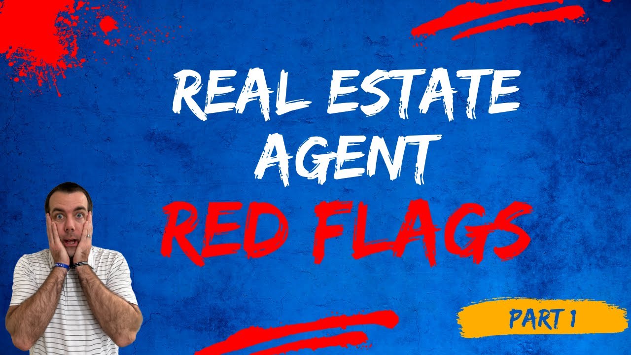 Real Estate Agent Red Flags (Part 1) - YouTube