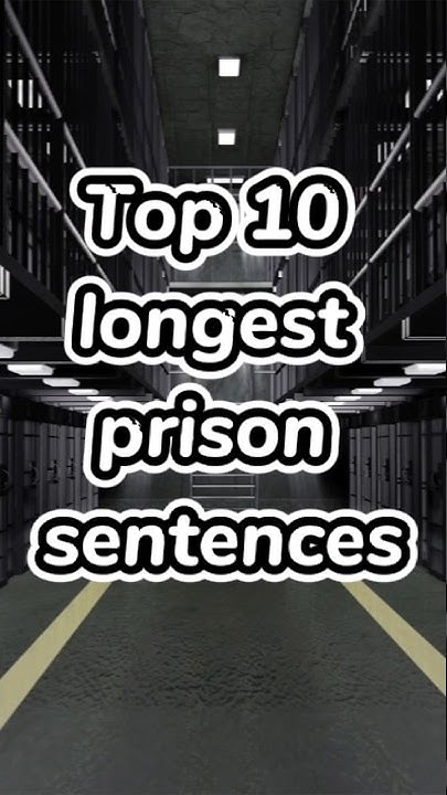 Top 10 Longest Prison Sentences - YouTube