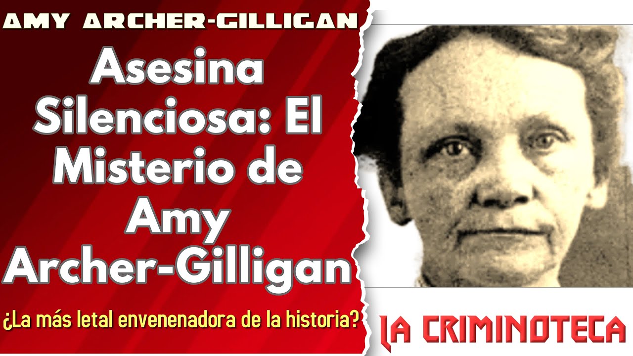 🔴 La Criminoteca: Amy Archer-Gilligan - YouTube