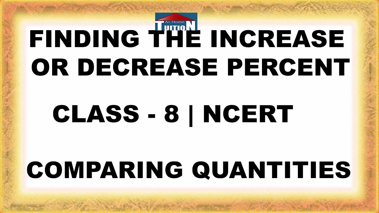 Finding The Increase Or Decrease Percent | CLASS - 8 NCERT | Comparing Quantities | - YouTube