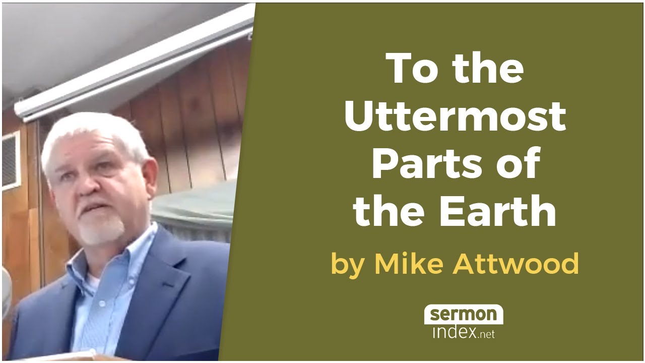 To the Uttermost Parts of the Earth by Mike Attwood - - Bible Portal