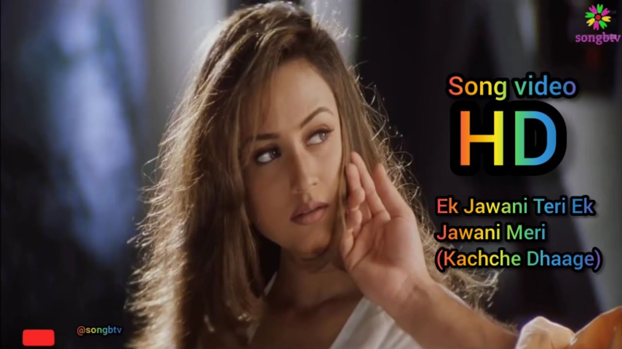 Ek Jawani Teri Ek Jawani Meri (Kachche Dhaage) HD 1080p-(song video hd ...