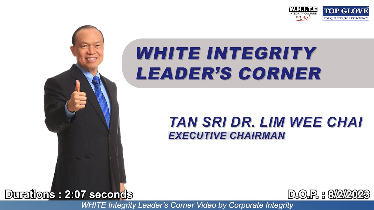 W.H.I.T.E. Integrity Leader's Corner Video by Tan Sri Dr. Lim Wee Chai ...