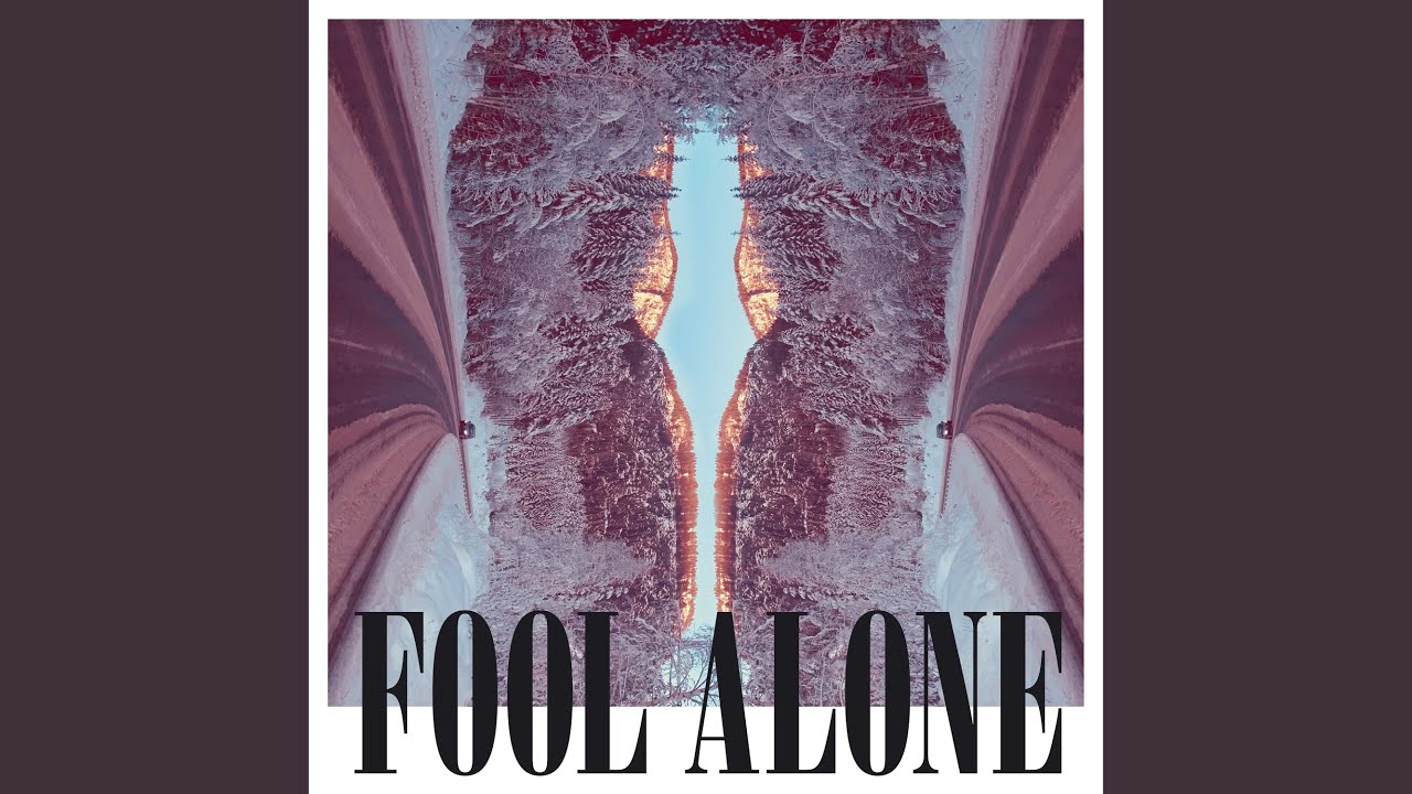 Fool Alone - YouTube