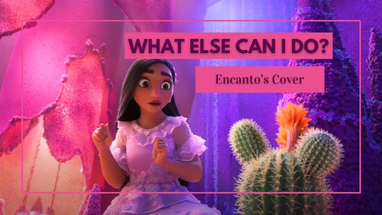 WHAT ELSE CAN I DO? - Encanto COVER ft. @SingWithKring - YouTube