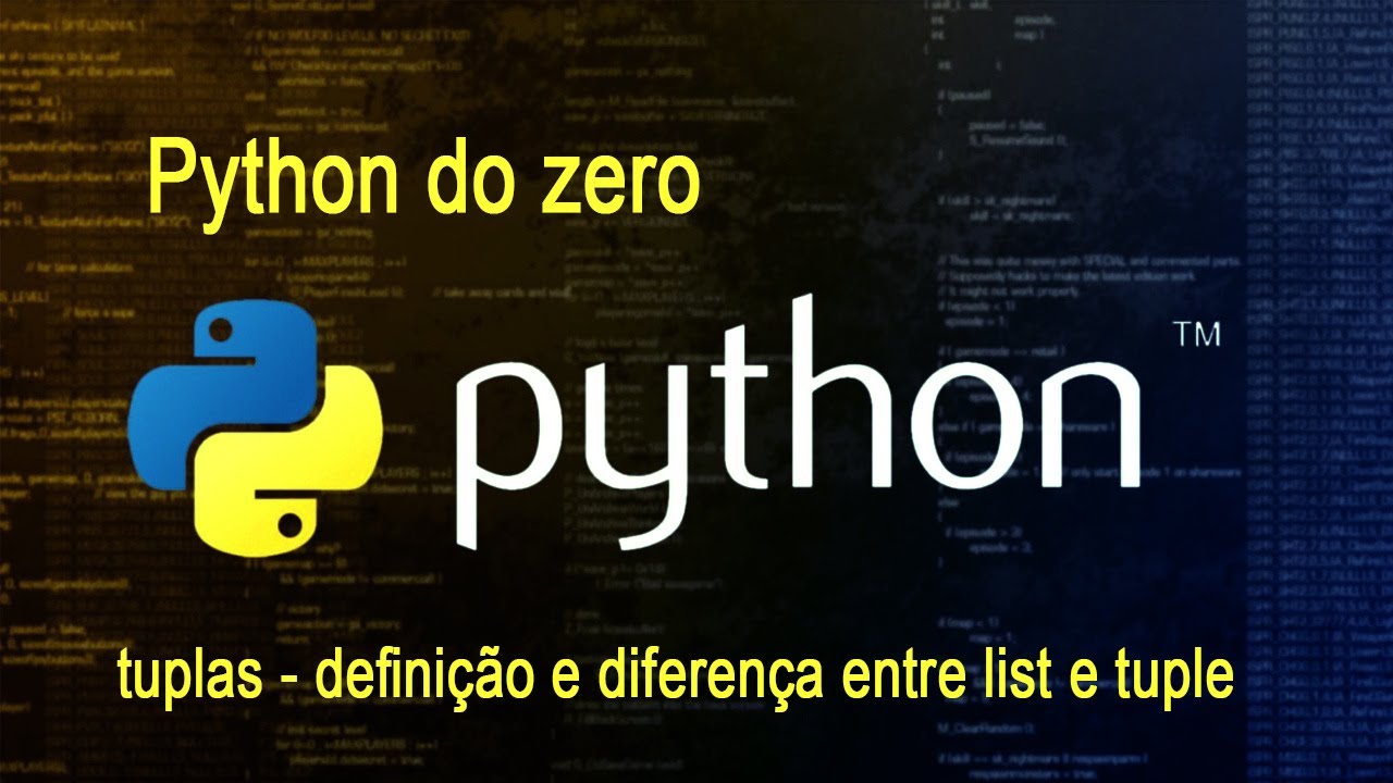 Python do zero - vídeo 17 - tuplas - definição e diferença entre list e ...