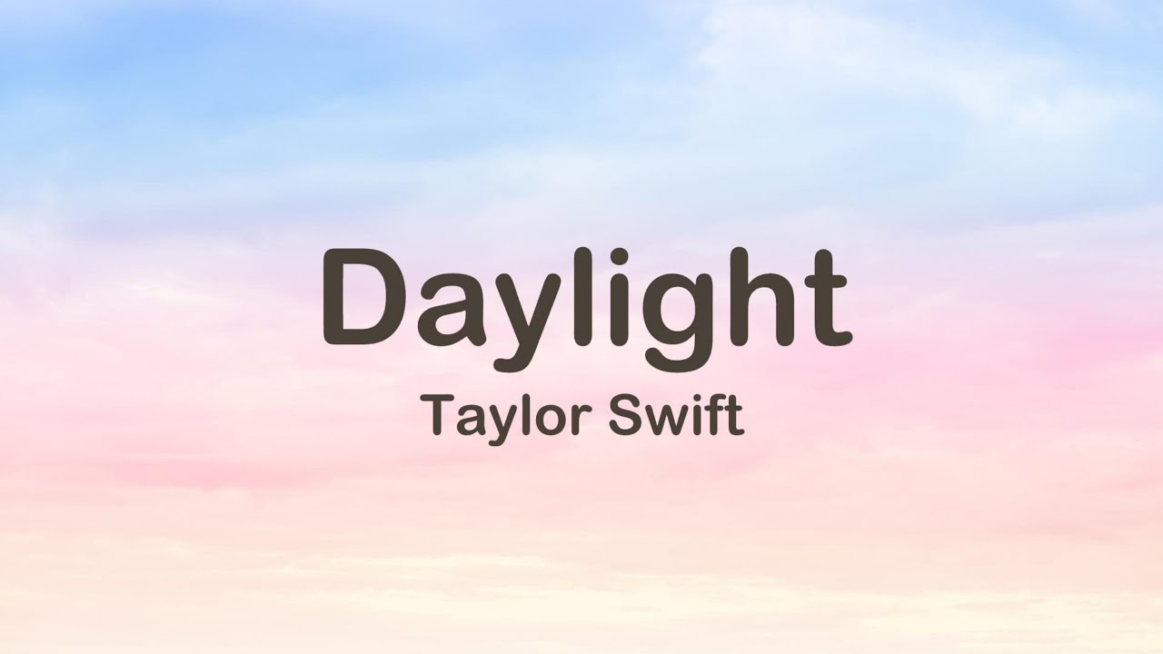 Daylight — Taylor Swift (lyrics) - YouTube