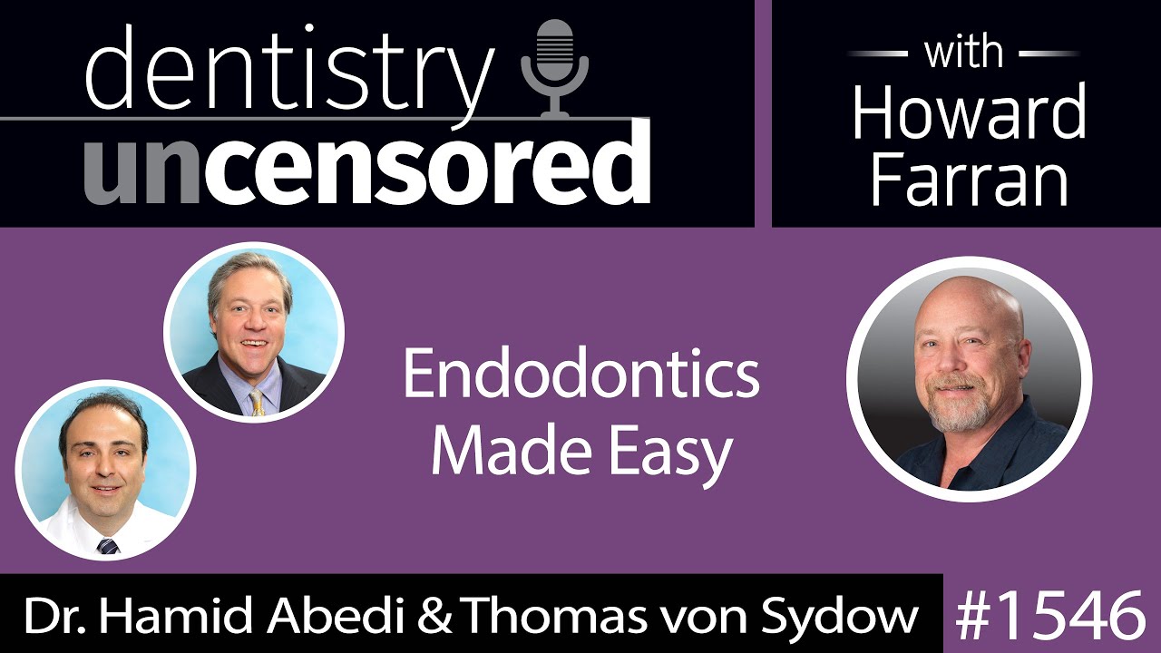 1546 Dr. Hamid Abedi & Thomas von Sydow of Cornerstone Dental Specialties on Endodontics Made ...