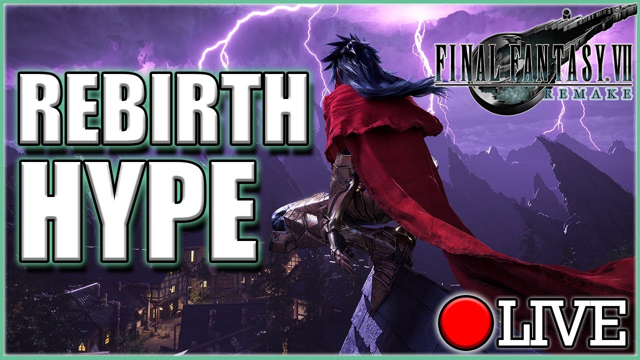 Final Fantasy VII Rebirth Hype Train! | FInal Fantasy VII Remake ...