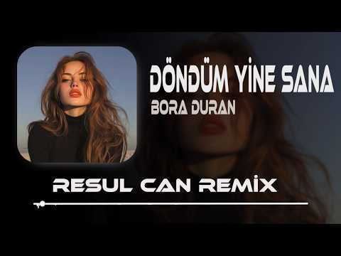 Bora Duran - Döndüm Yine Sana ( Resul Can Remix ) | Öldüm Yine Sana