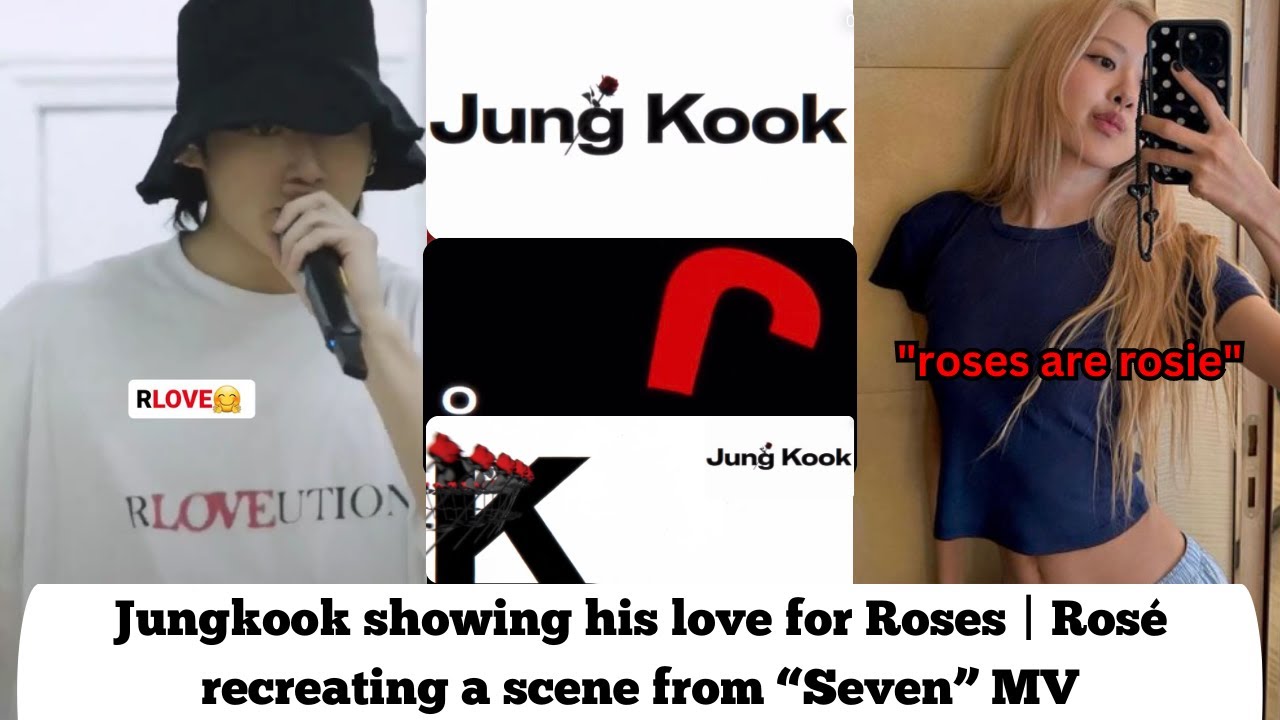 Jungkook showing his love for Roses | Rosé recreating a scene from ...