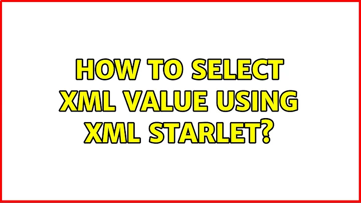 Solved How To Use XMLSTARLET To Read Value From Large 9to5Answer solved-how-to-use-xmlstarlet-to-read-value-from-large-9to5answer
