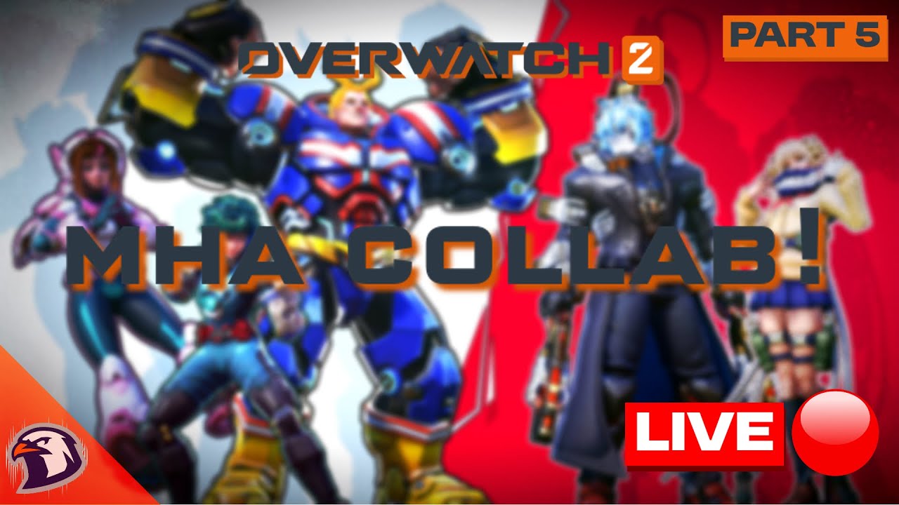 🔴 THE MHA COLLAB IS HERE!╏Overwatch 2 (pt. 5) - YouTube