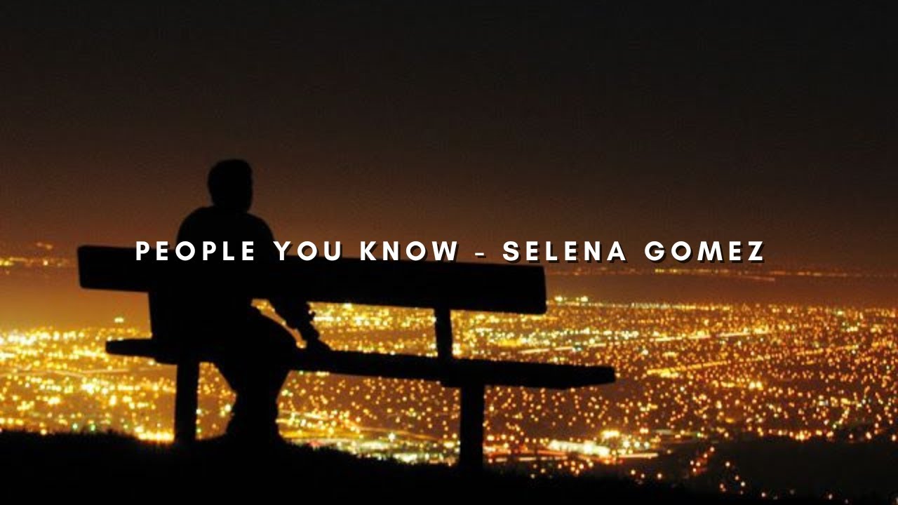 Selena Gomes - People You Know - Tradução/Legendado - YouTube