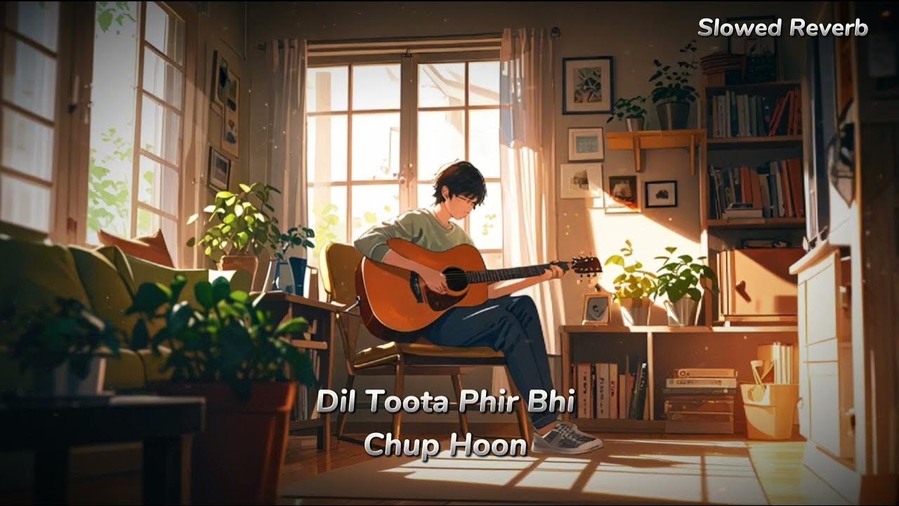 Dil Toota Phir Bhi Chup Hoon (Slowed+Reverb) @Bestlofisongsslowed - YouTube