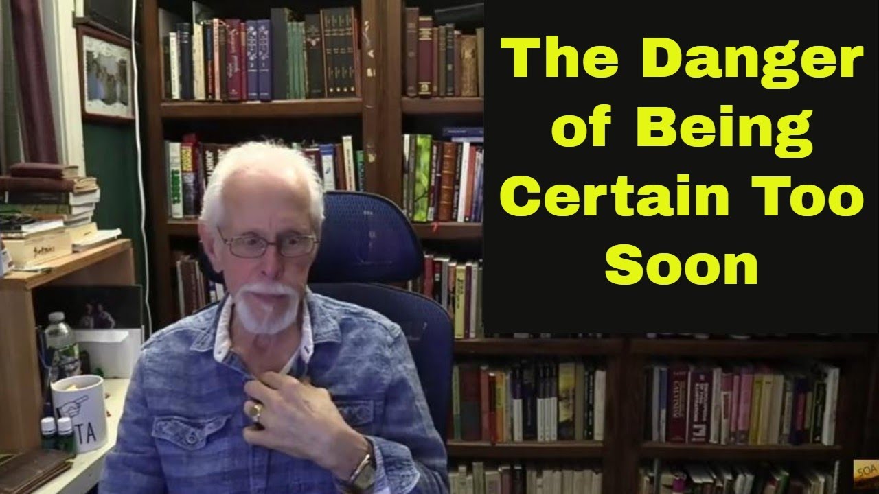 1.15.2026 The Danger of Being Certain Too Soon - YouTube