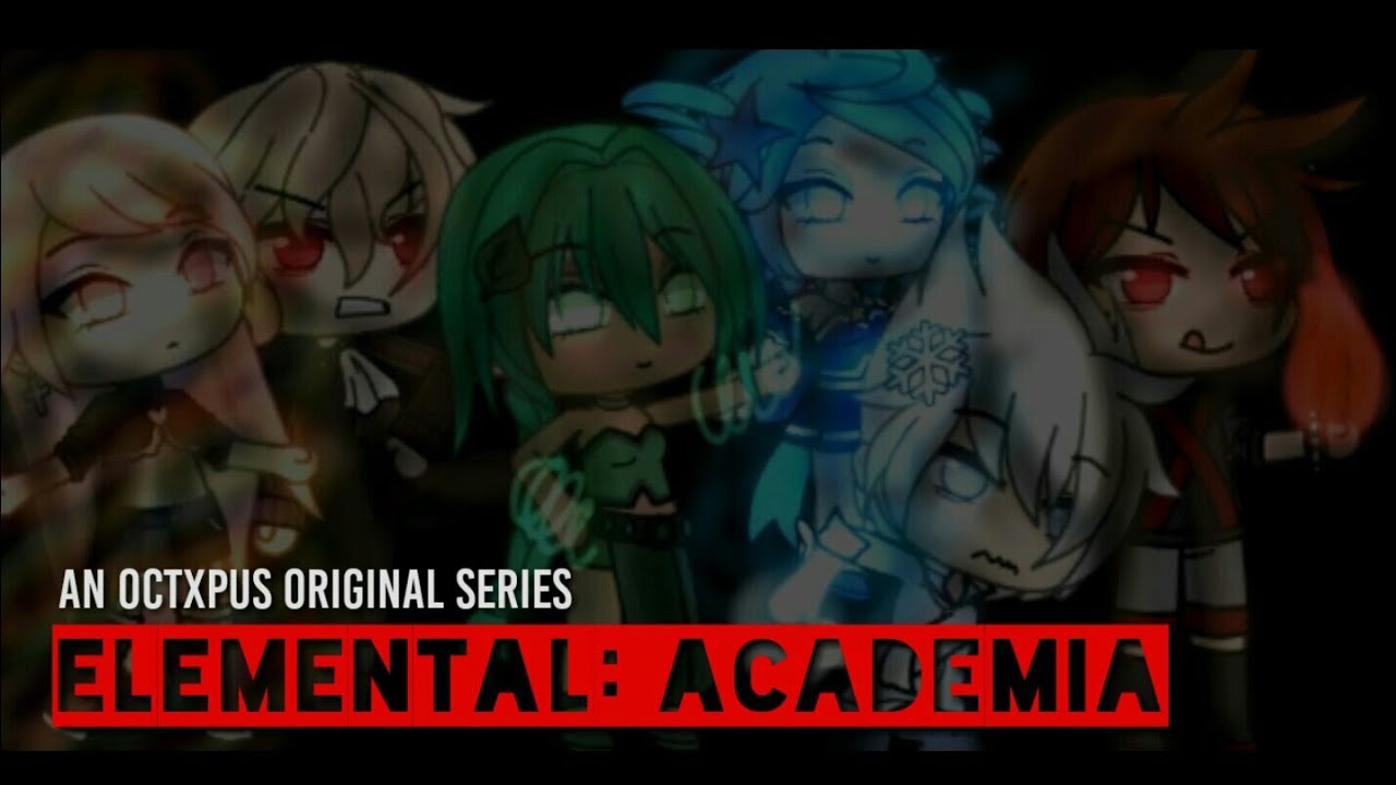 ELEMENTAL: ACADEMY | CAPÍTULO UNO | Gacha Life. - YouTube