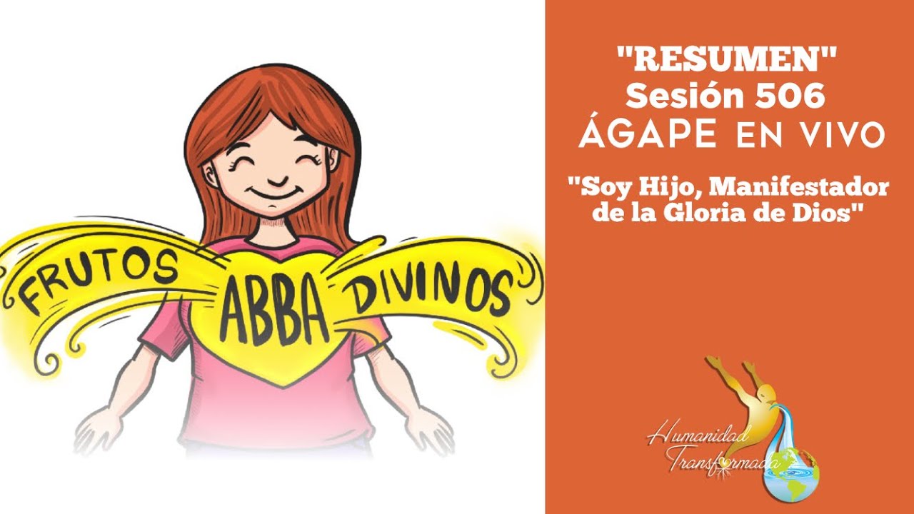 RESUMEN Ágape en Vivo Sesión 506.- "Soy Hijo, Manifestador de la Gloria ...
