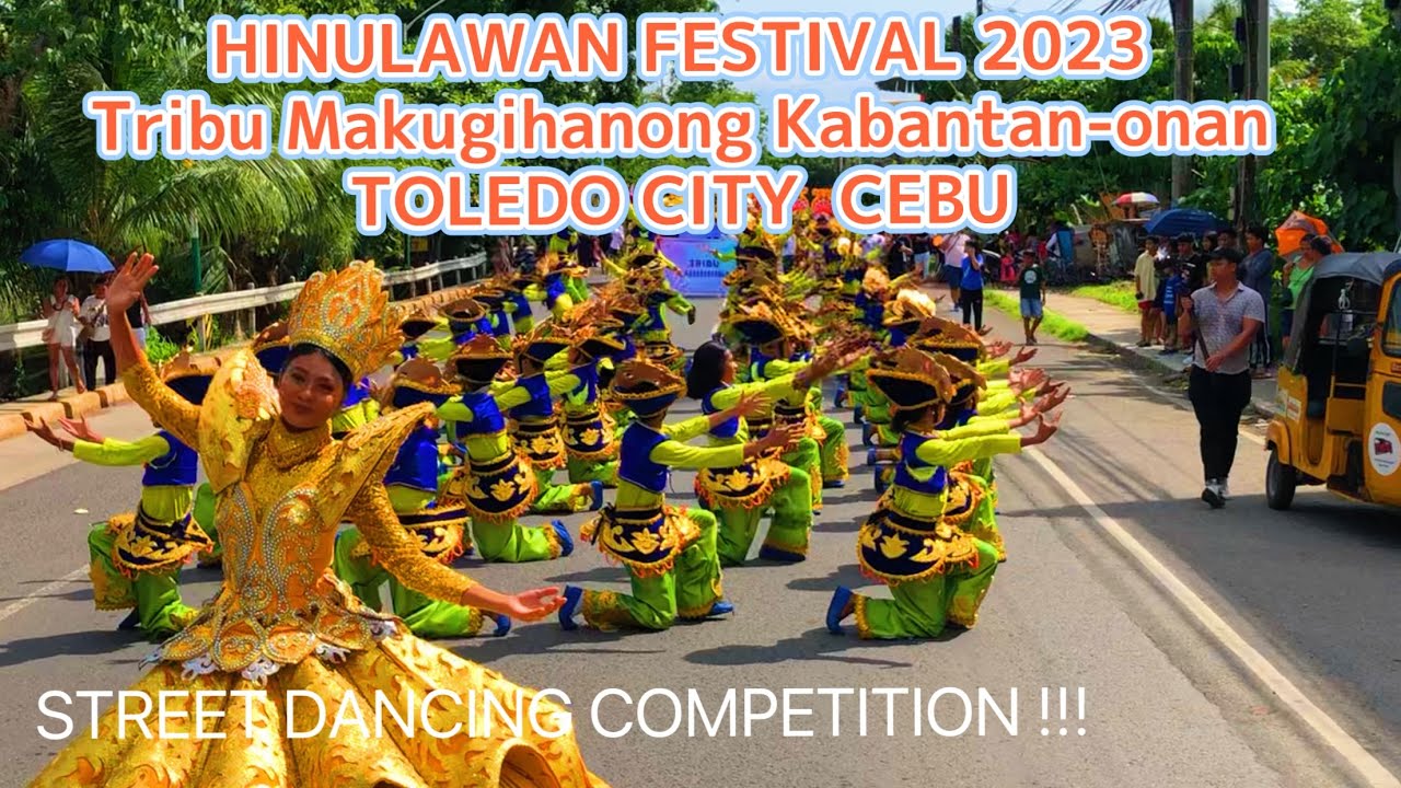 HINULAWAN FESTIVAL 2023 HF 1 Makugihanong Kabatan-onan STREET DANCING ...