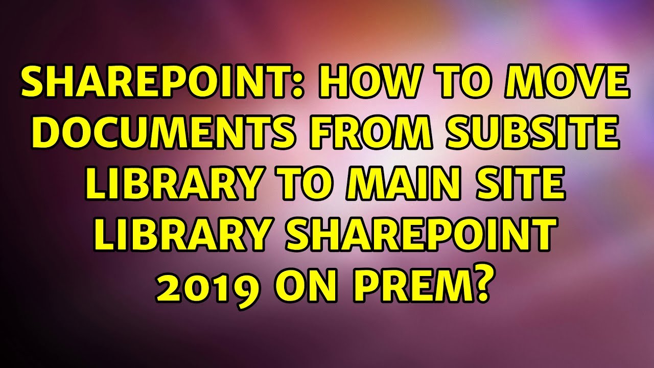 How To Move Documents From Subsite Library To Main Site Library how-to-move-documents-from-subsite-library-to-main-site-library