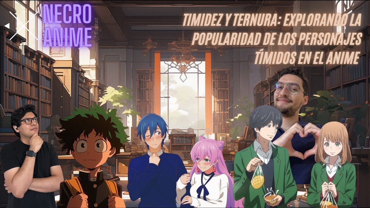 NecroAnime Episodio4:Timidez y Ternura: Explorando la Popularidad de ...