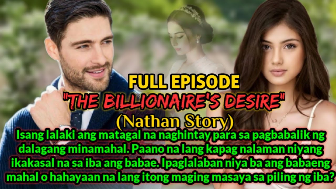 FULL EPISODE| THE BILLIONAIRE'S DESIRE|NATHAN AND KATE LOVESTORY - YouTube
